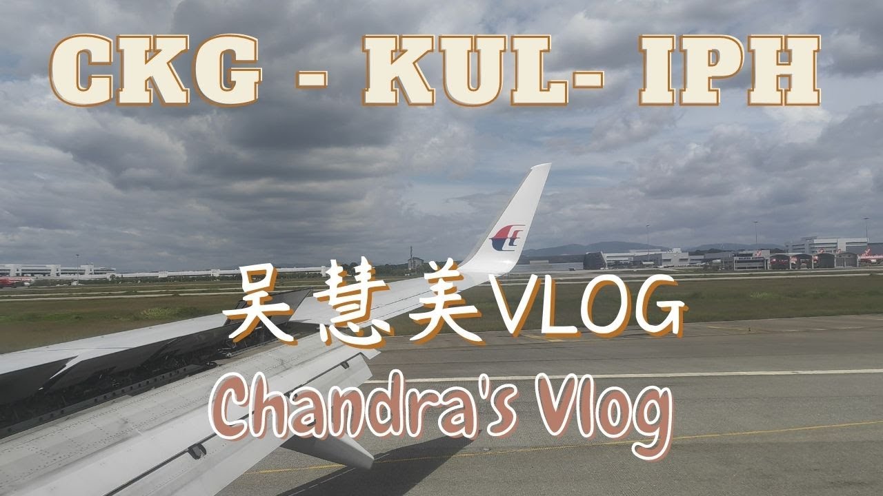 CKG TO KUL TO IPH TO CKG YouTube CKG TO KUL TO IPH TO CKG YouTube