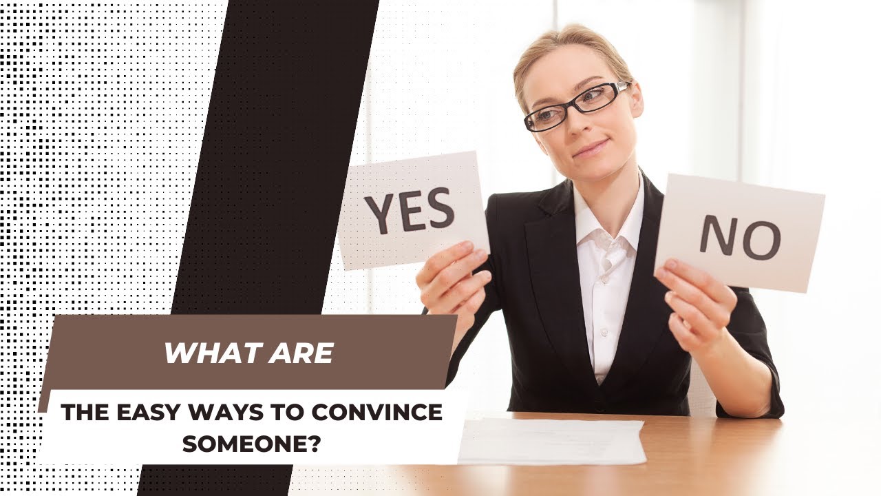 What are the Easy Ways to Convince Someone? - YouTube