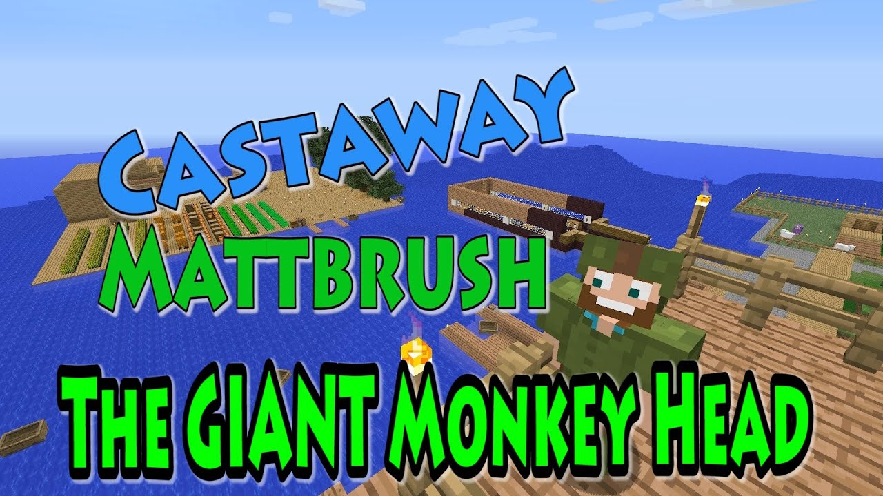 Castaway Mattbrush Episode 31:The Giant Monkey Head - YouTube
