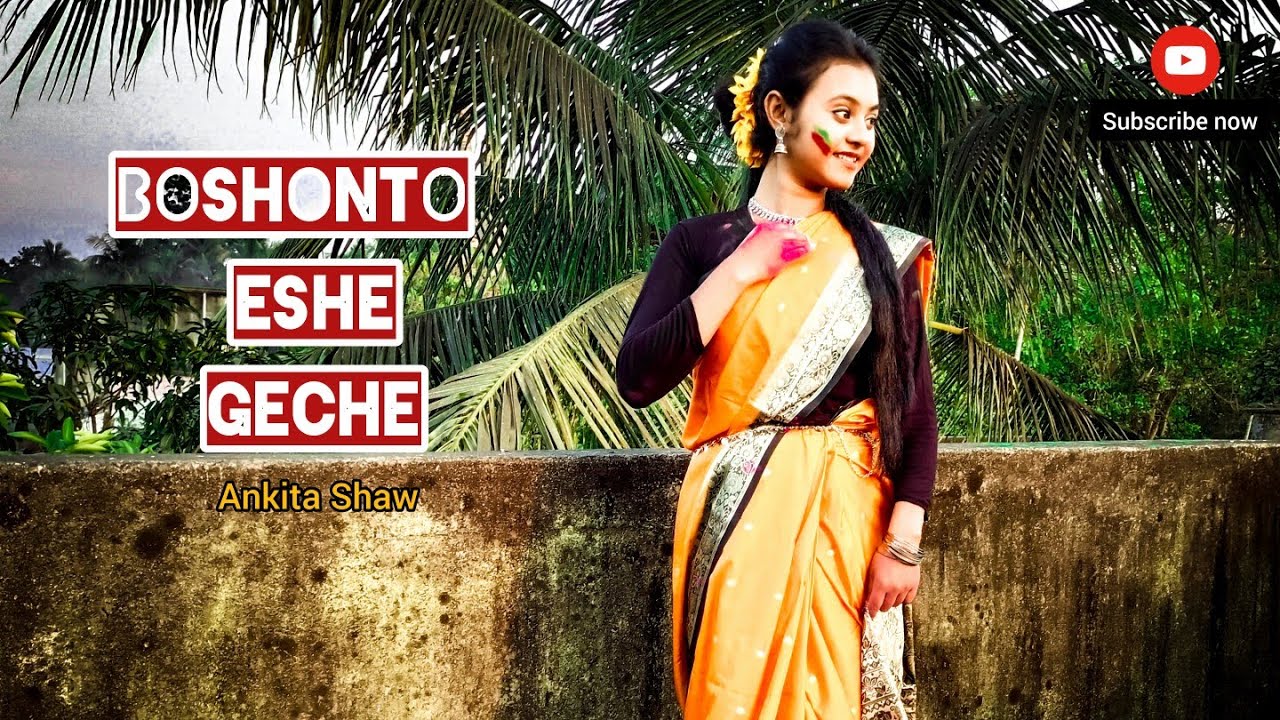 Boshonto Eshe Geche | dance cover | Ankita Shaw | Choreography By ...
