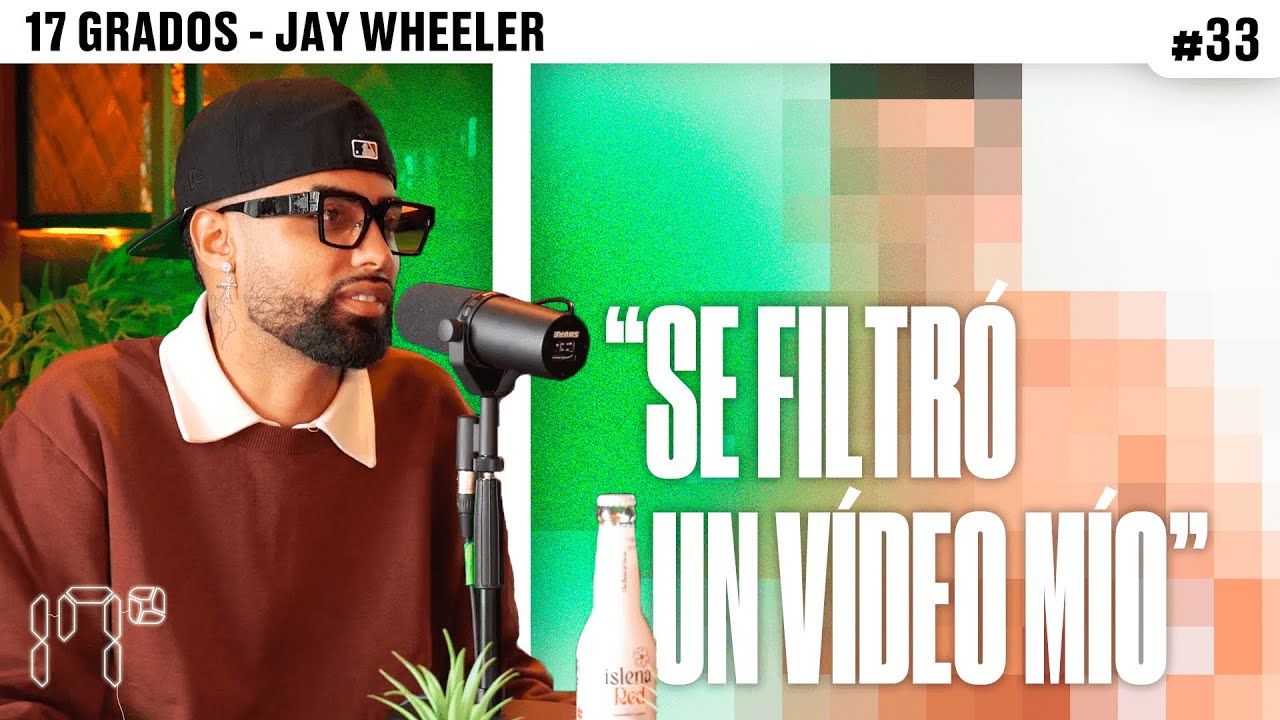 La FILTRACIÓN ÍNTIMA de JAY WHEELER | 17 GRADOS - YouTube