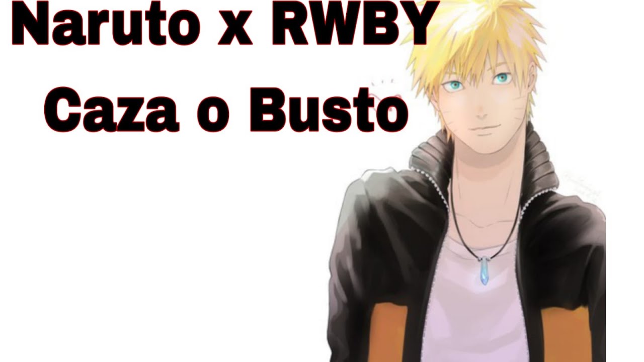 Caza o Busto el viaje hacia adelante [Naruto x RWBY] Capítulo 30 - YouTube