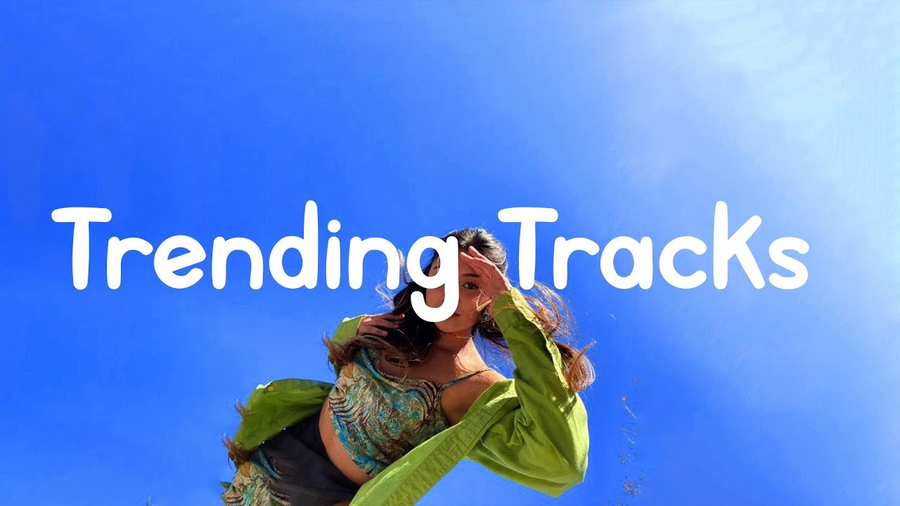 Trending Tracks ~ New Tik Tok Songs Playlist - YouTube