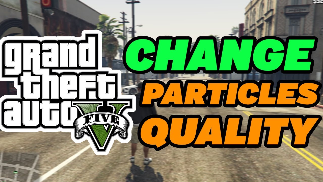 How To Change Particles Quality in GTA 5 - YouTube