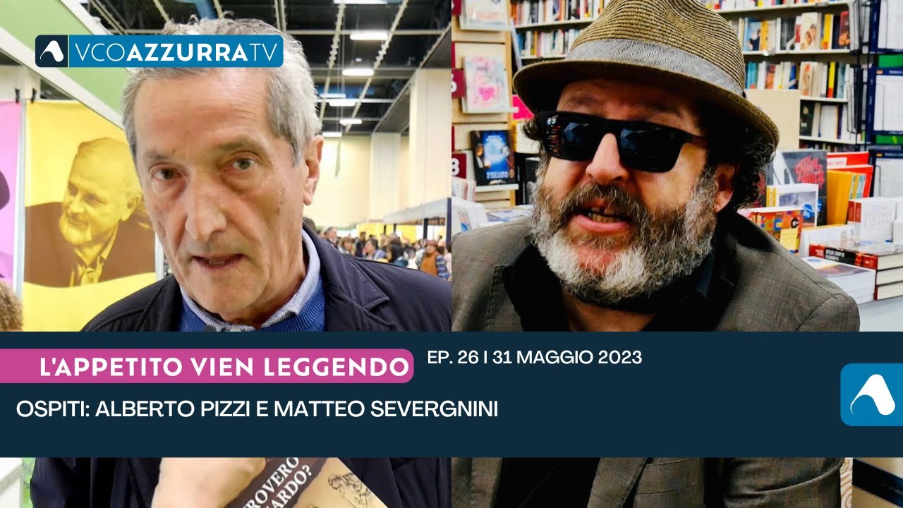 A L'Appetito Vien Leggendo Alberto Pizzi e Matteo Severgnini - 31 maggio 2023 - p.26 - YouTube