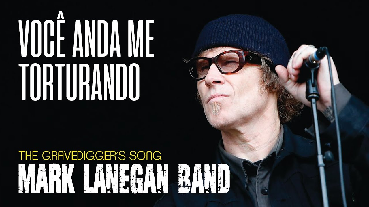 Mark Lanegan Band - The Gravedigger's Song (Legendado em Português ...