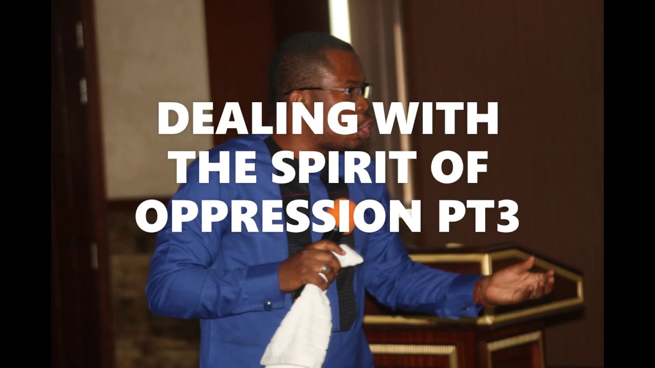 THE SPIRIT OF OPPRESSION PT3 - YouTube