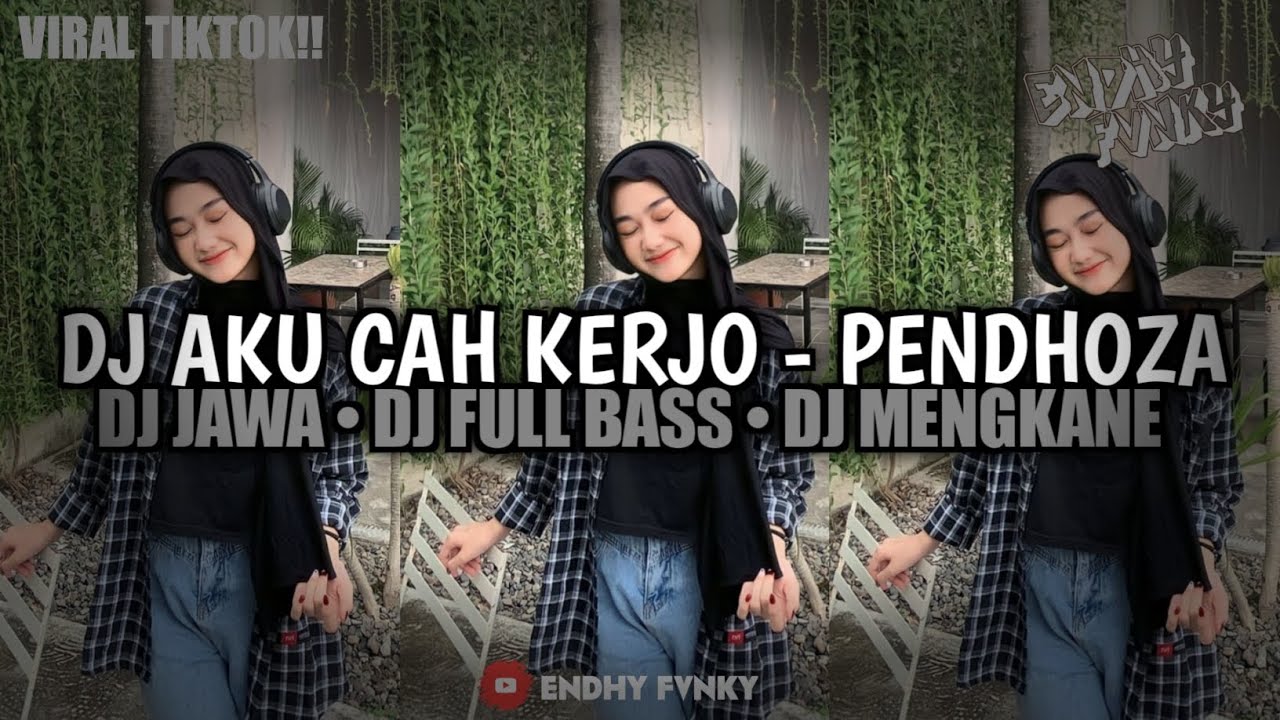 DJ JAWA || DJ AKU CAH KERJO || DJ FULL BASS || DJTIKTOK || DJ MENGKANE •EndhyFvnky - YouTube