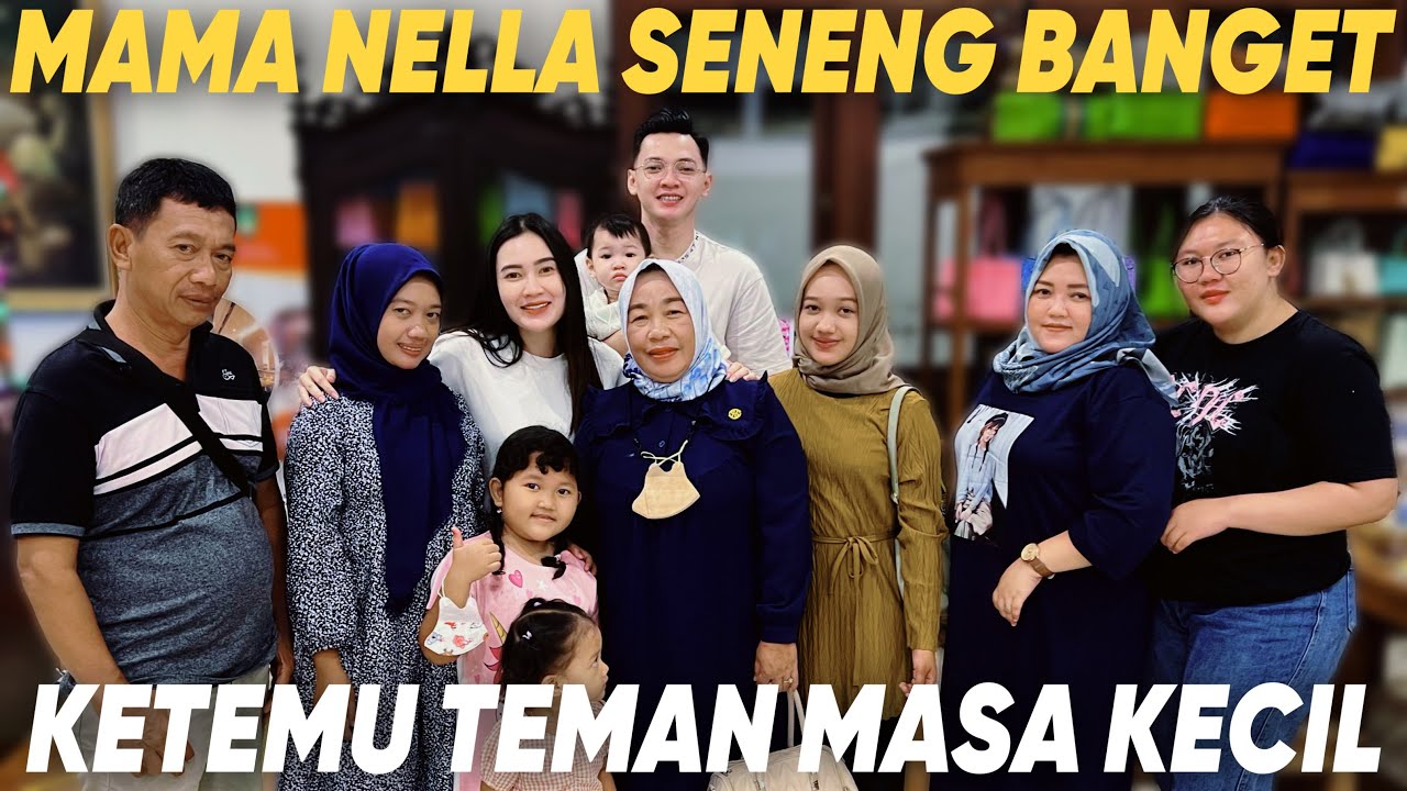 MAMA NELLA SENENG BANGET, KETEMU TEMAN MASA KECILNYA - KELUARGA DONEL - YouTube