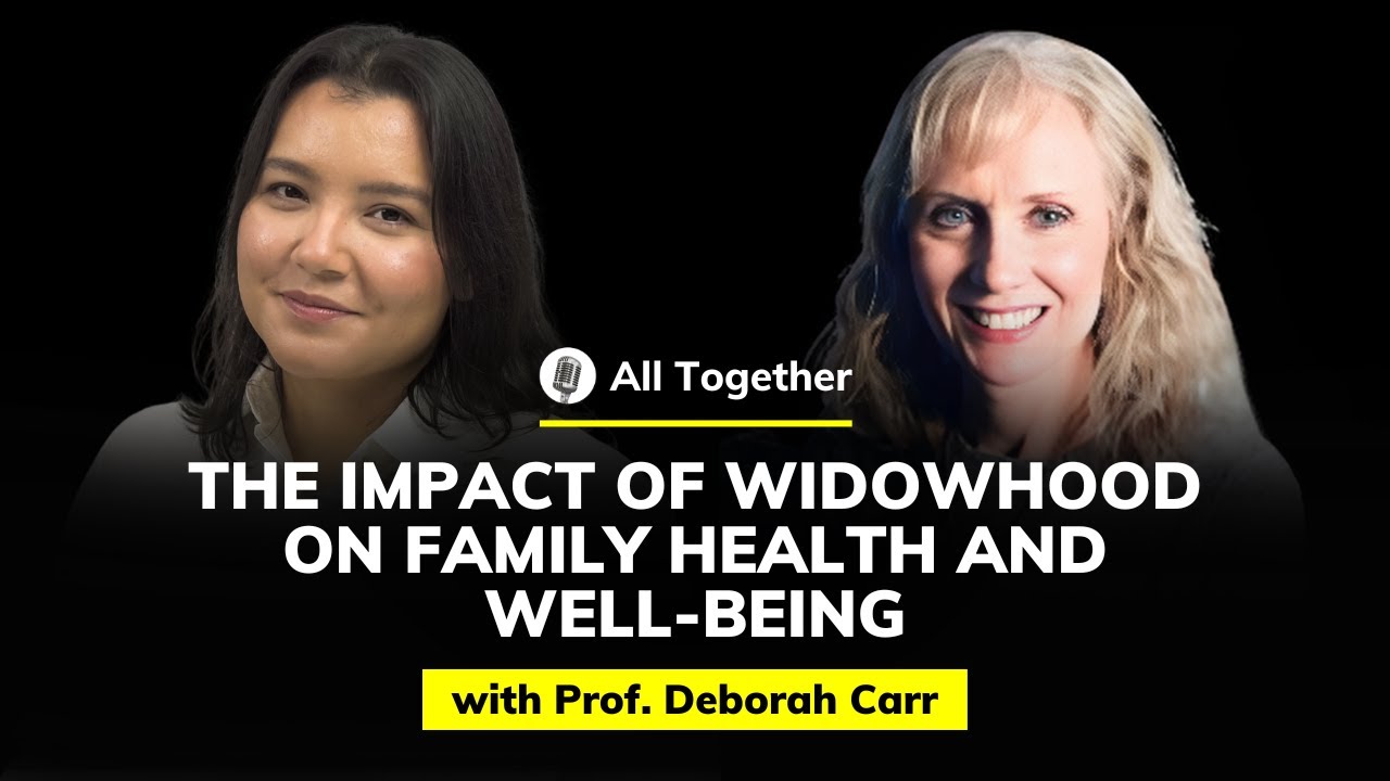 Prof. Deborah Carr: The Impact of Widowhood on Family Health and Well ...