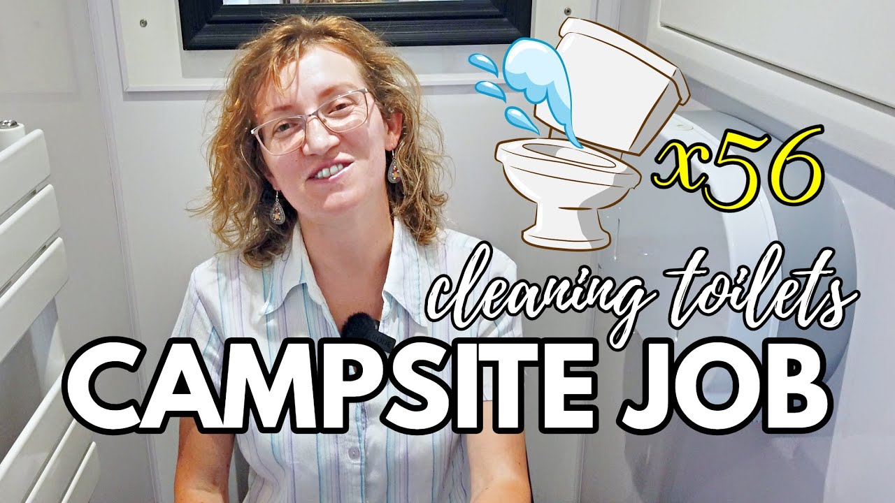 #67 Campsite Job - I clean 56 toilets a day! Am I ashamed? - YouTube