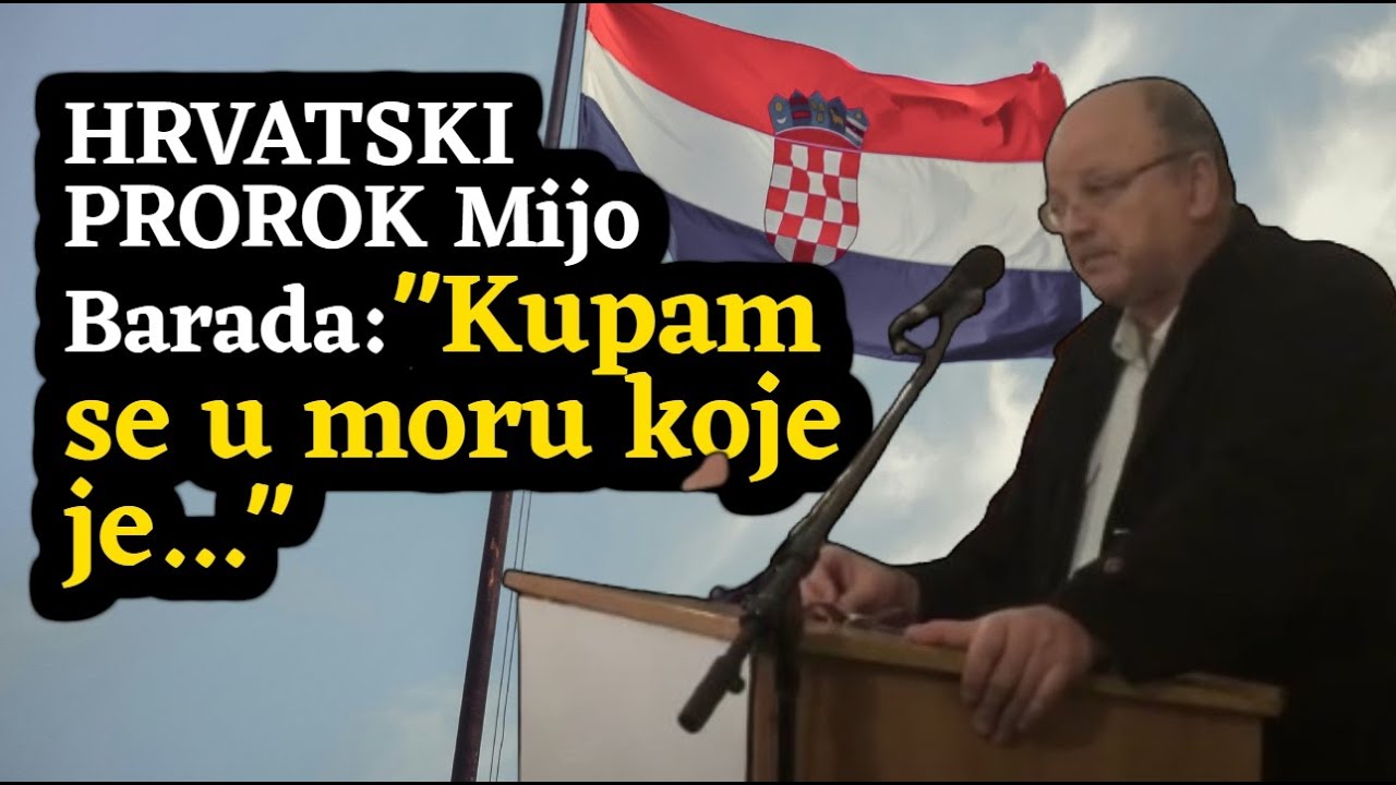 HRVATSKI PROROK MIJO BARADA: KUPAMO SE U MORU KOJE JE.. - YouTube