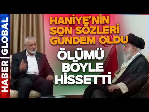 Haniye Saatler Önce Hamaney'e Bunları Söyledi' Ölümü Hisseden Adamın Son Sözleri