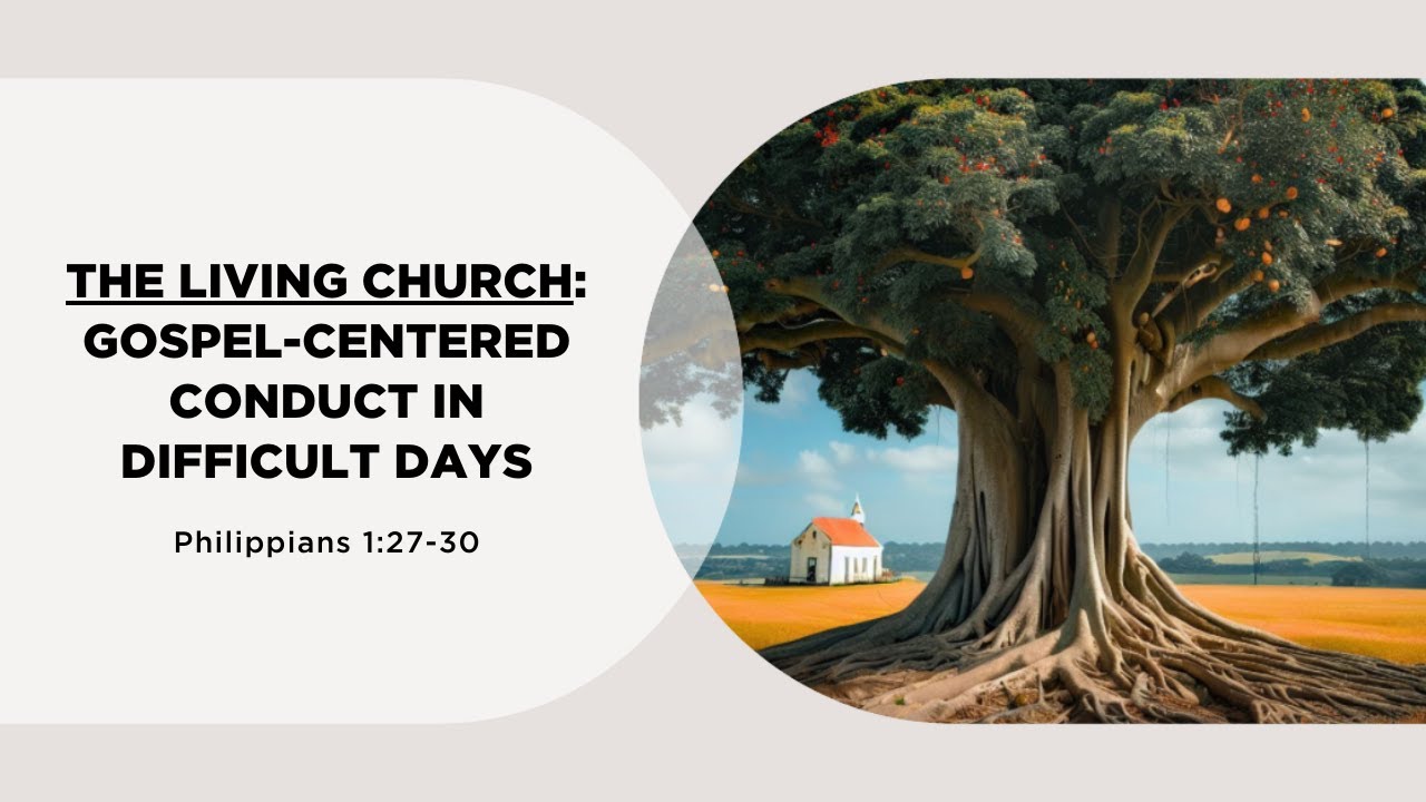The Living Church: Gospel-Centered Conduct in Difficult Days | Sunday ...