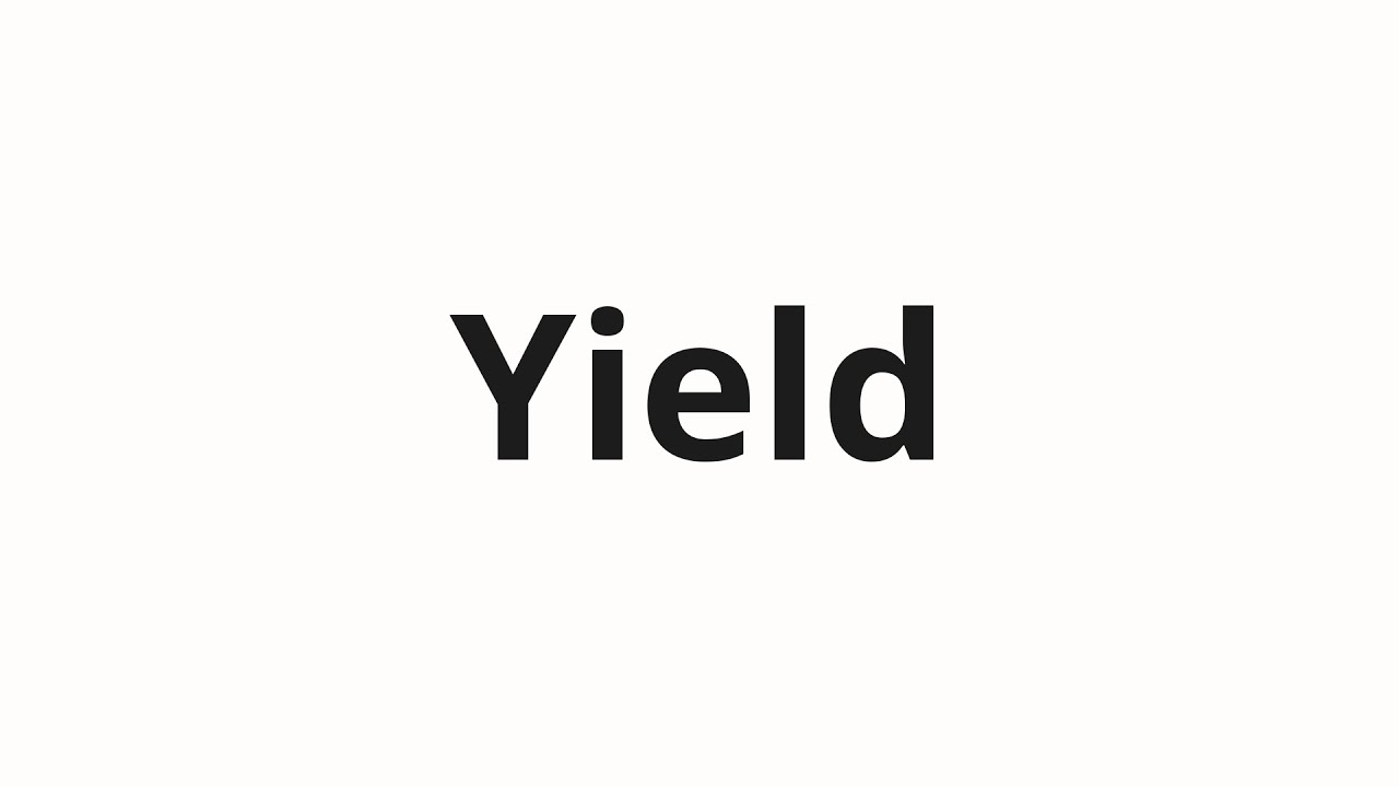 How to pronounce Yield - YouTube
