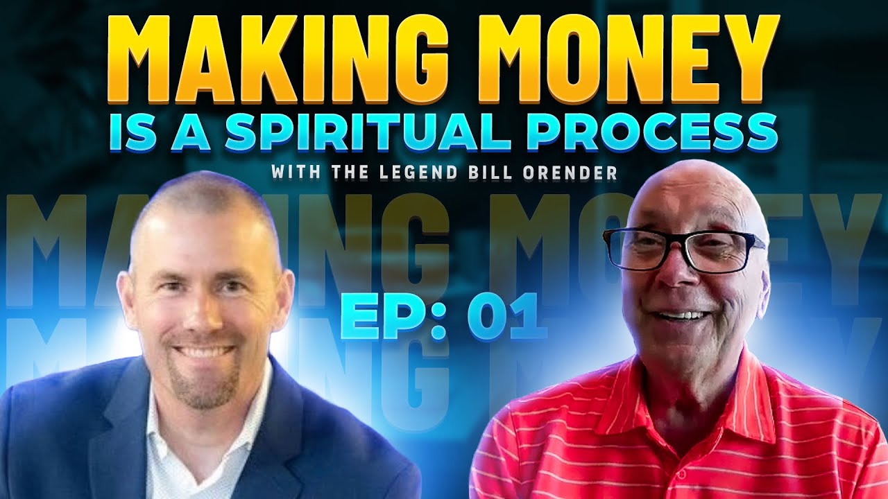 Making Money is a Spiritual Process with The Legend Bill Orender - YouTube