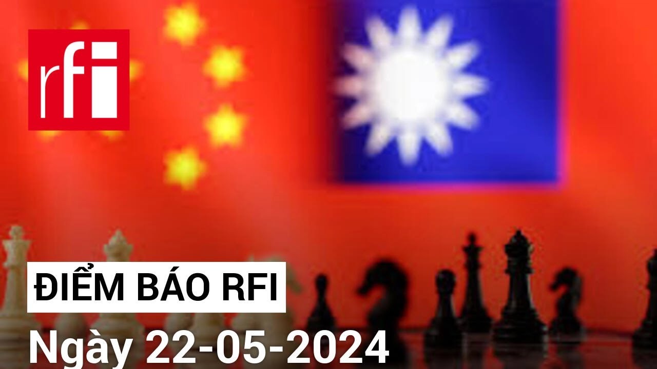 ĐIỂM BÁO RFI 22-05-2024 • RFI Tiếng Việt - YouTube