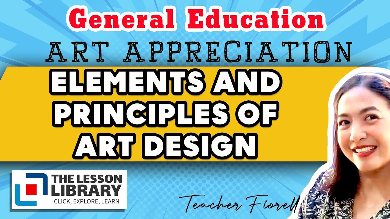 ART APPRECIATION ELEMENTS AND PRINCIPLES OF ART DESIGN # ...