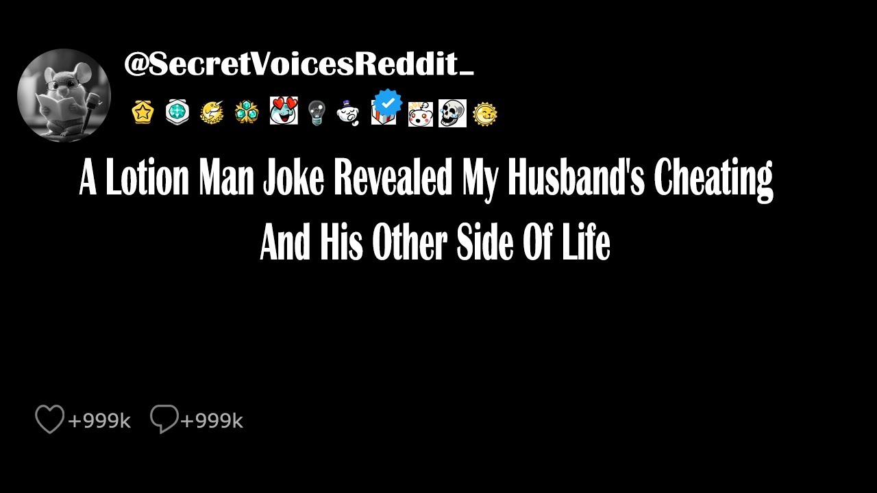 A Lotion Man Joke Revealed My Husband's Cheating And His Other Side Of ...