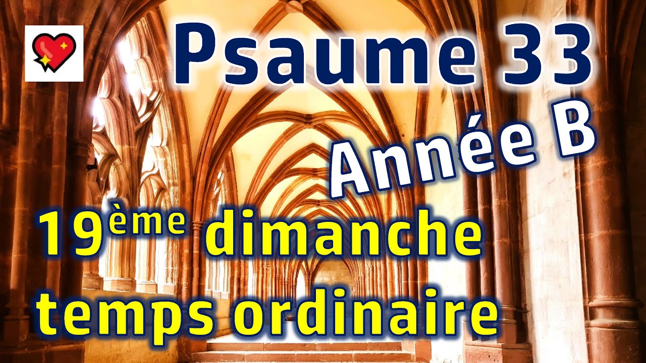 Psaume 33 - Année B -Messe 19ème dimanche temps ordinaire -Goûtez et voyez comme est bon le ...