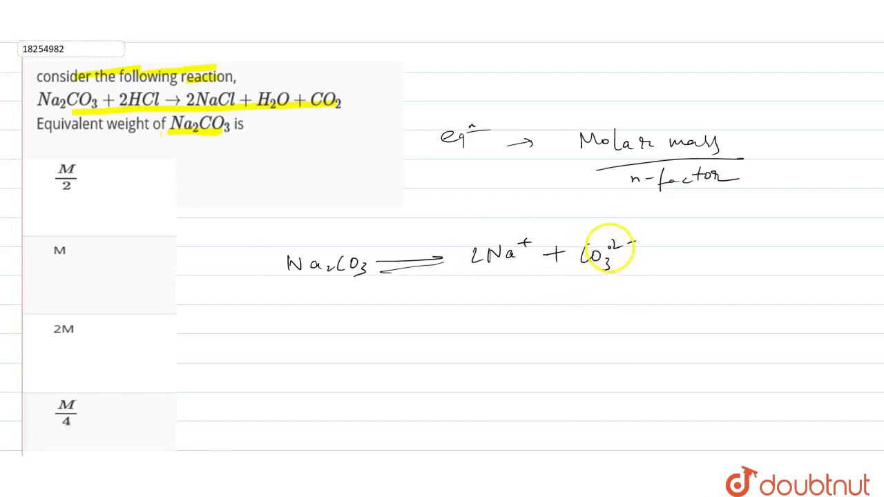 consider the following reaction, `Na_(2)CO_(3) + 2HCl to 2NaCl + H_(2)O ...