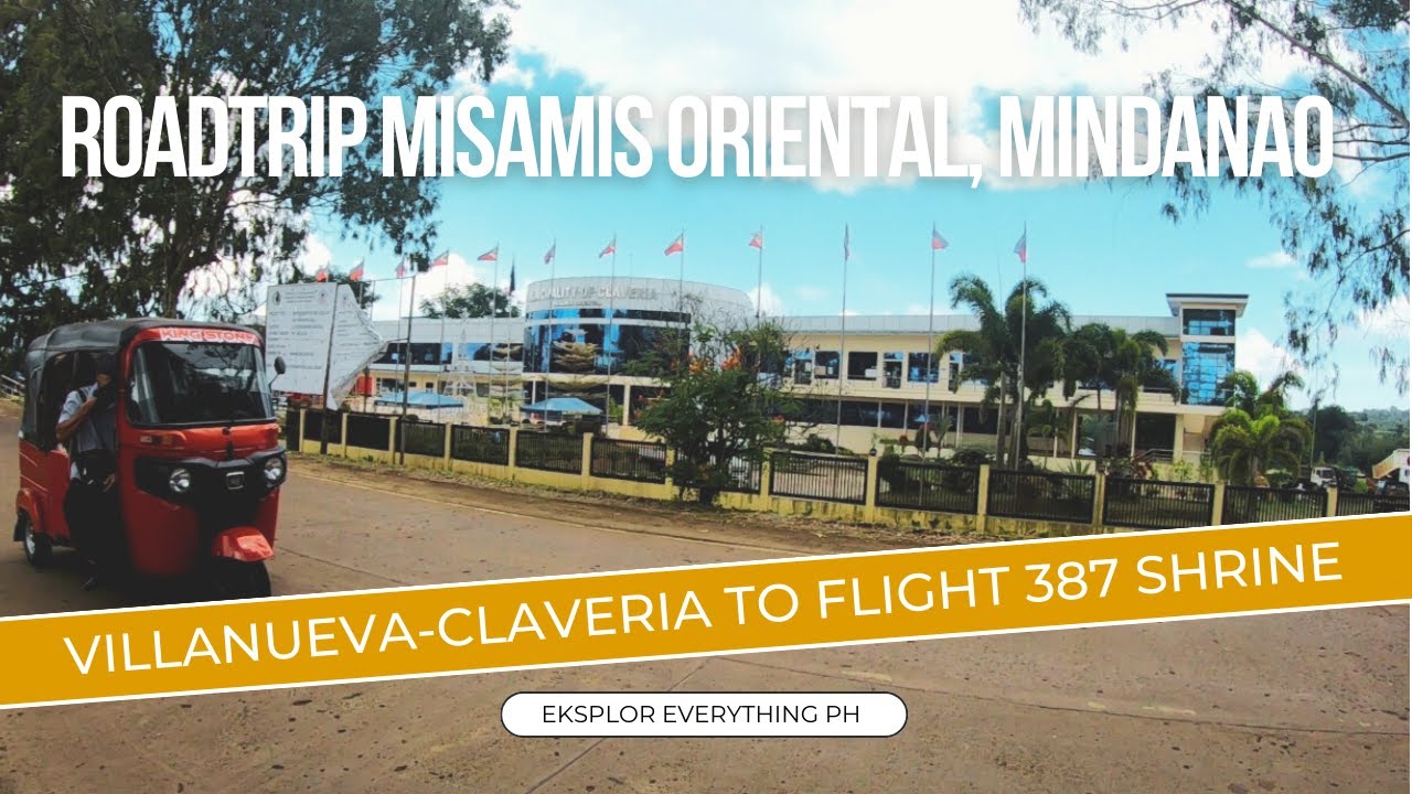 Northern Mindanao Road Trip: Villanueva-Claveria to MisOr Flight 387 ...
