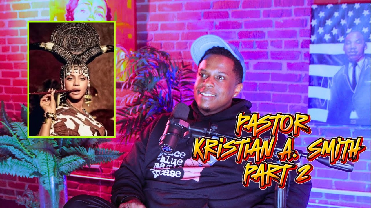 Pastor Kristian A. Smith on Embracing African Spirituality & Beyoncé’s ...