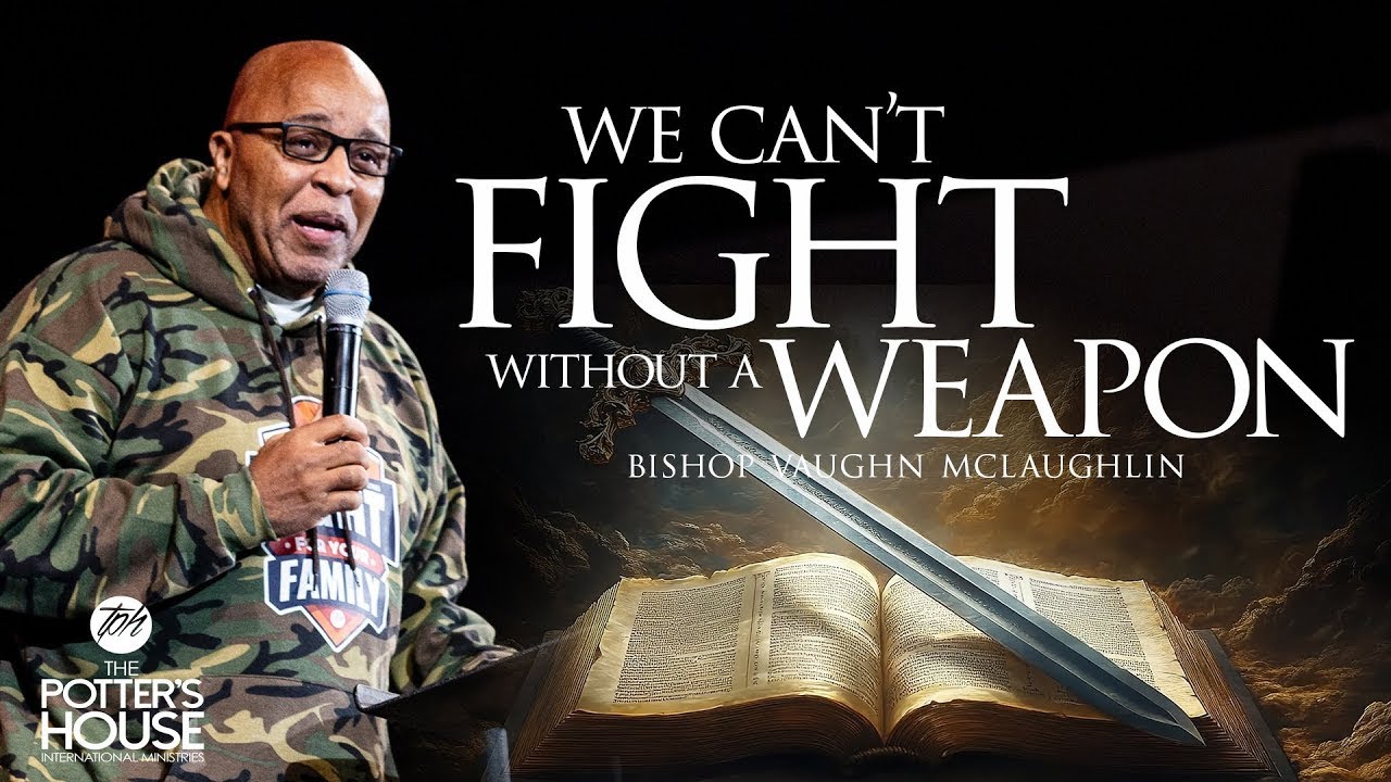 Nov 24 "We Can't Fight Without A Weapon" Bishop Vaughn McLaughlin - YouTube
