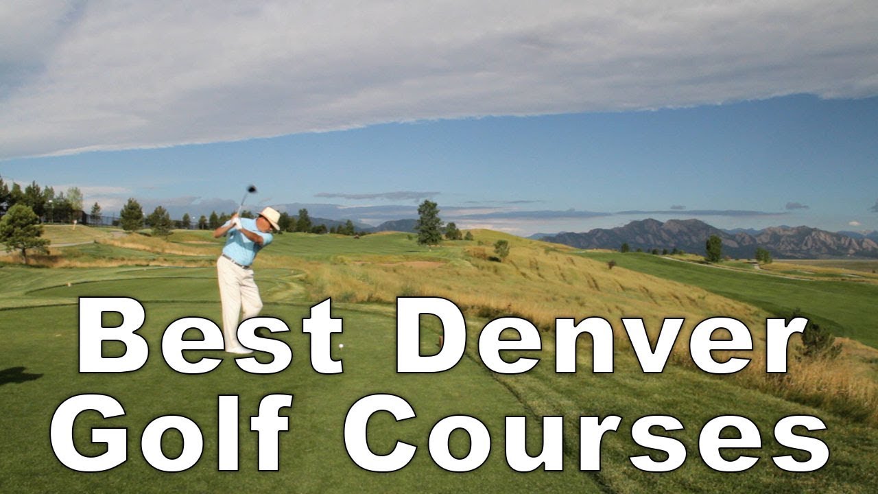 TWO AMAZING GOLF COURSES IN DENVER'S FRONT RANGE - YouTube