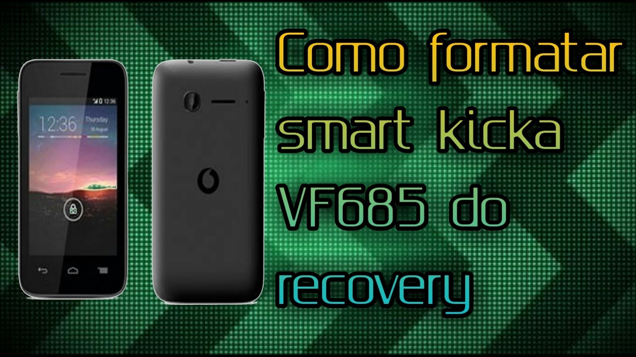 como formatar smart kicka Vodafone VF685 via recovery - YouTube