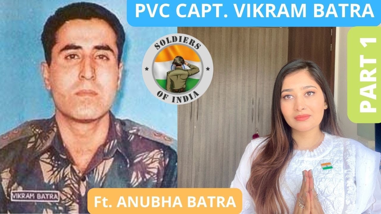 PVC CAPT. VIKRAM BATRA | Ft. ANUBHA BATRA | Part 1| Soldiers of India ...