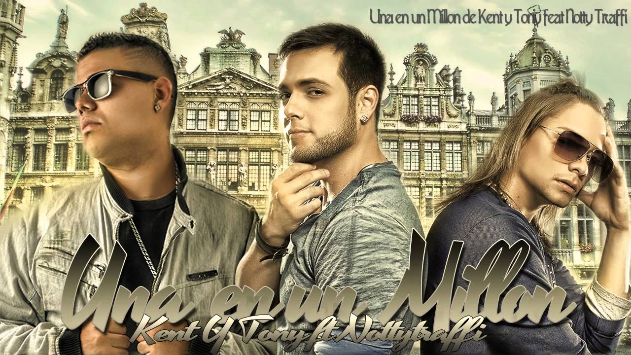 Kent y Tony "Una en un Millón" ft NottyTraffi (Merengue Romántico 2012 ...