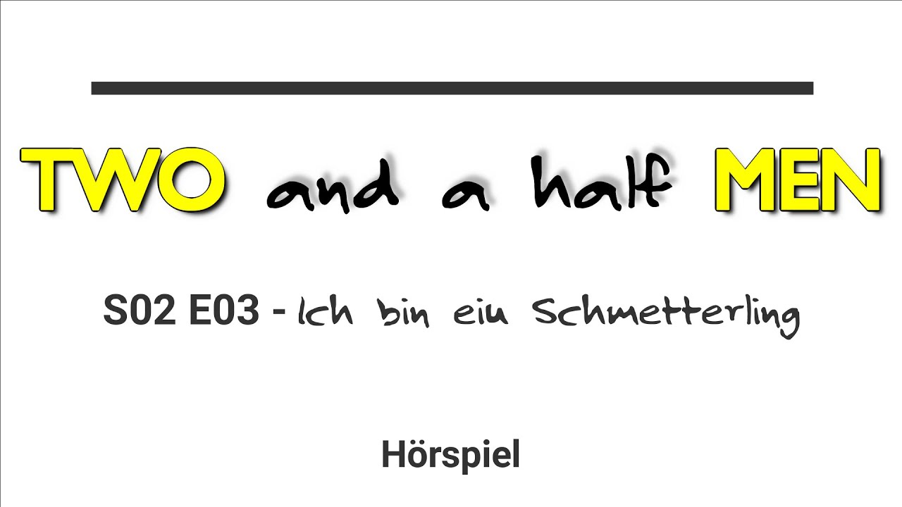 Two and a half Men Hörspiel - S02E03 Ich bin ein Schmetterling ...