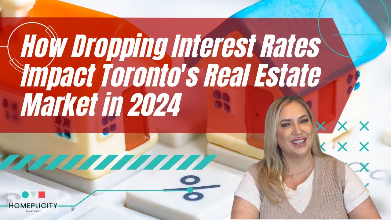 How Dropping Interest Rates Impact Toronto's Real Estate Market in 2024 ...
