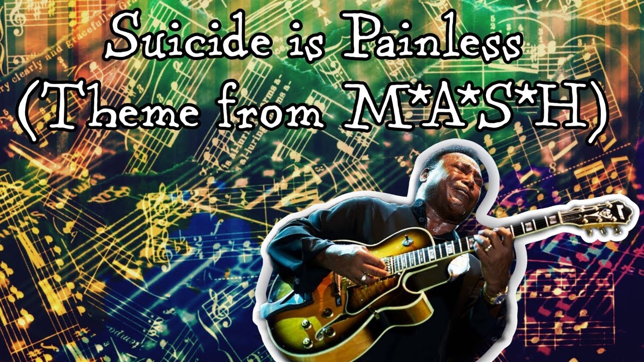 Suicide is Painless (Theme from M*A*S*H) - George Benson (Jazz guitar ...