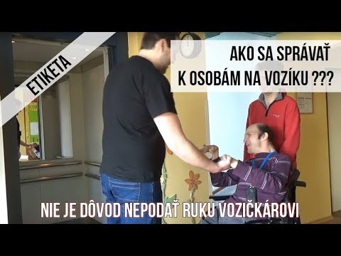 4. časť Podávanie rúk - Etiketa správania sa k ľuďom na vozíku - YouTube