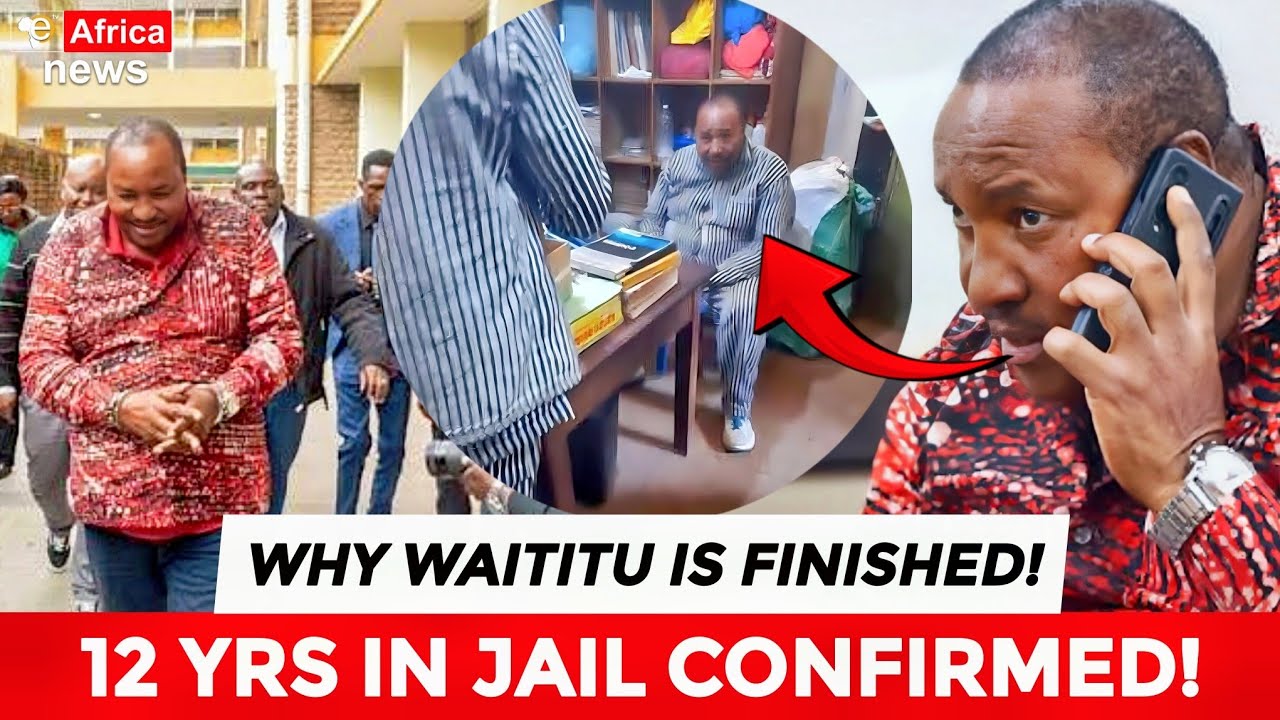 WAITITU IS FINISHED‼️; Why 12 year Jail Term will be the end of Gov ...