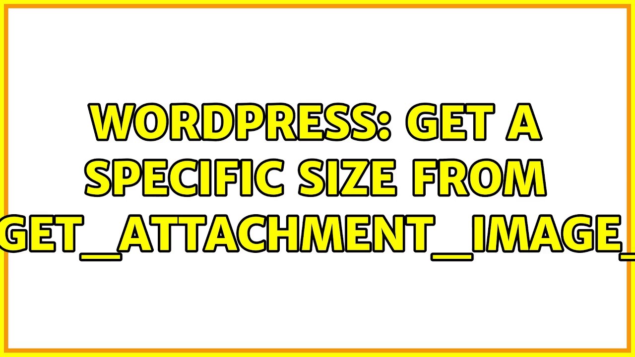 Wordpress Get A Specific Size From Wp get attachment image src YouTube Wordpress Get A Specific Size From Wp get attachment image src YouTube
