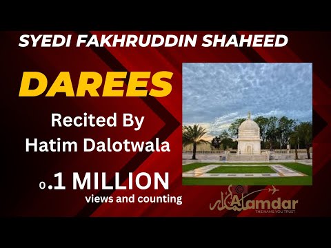 Complete Syedi Fakhruddin Shaheed Darees Recited By Hatim Dalotwala