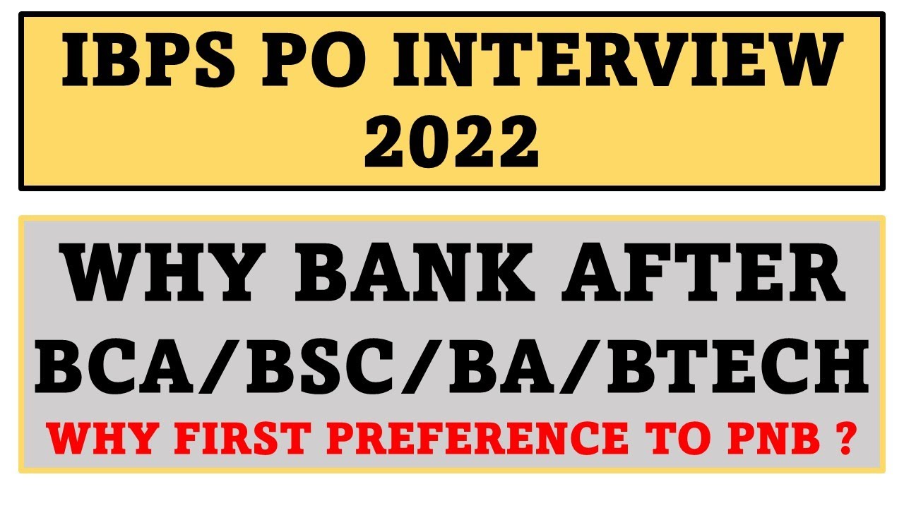 WHY BANK AFTER BCA/BSC/BA ? WHY SPECIFIC BANK ? IBPS PO INTERVIEW ...