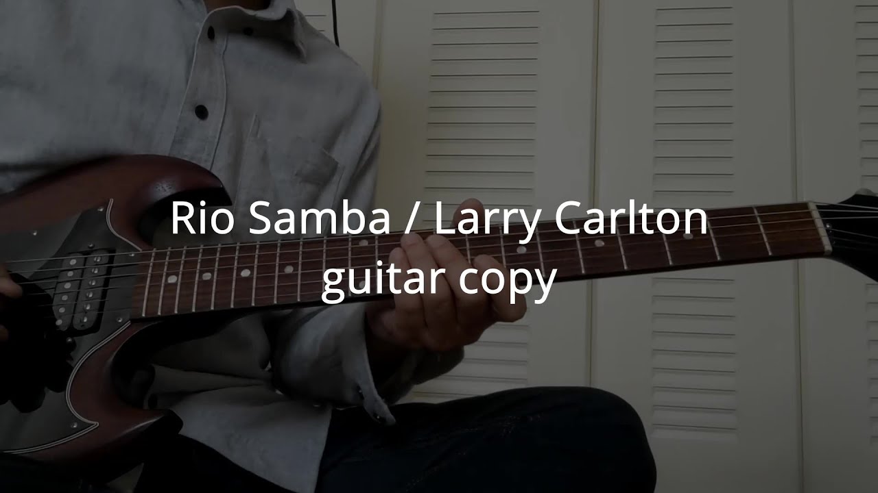 Rio Samba / Larry Carlton guitar cover - YouTube