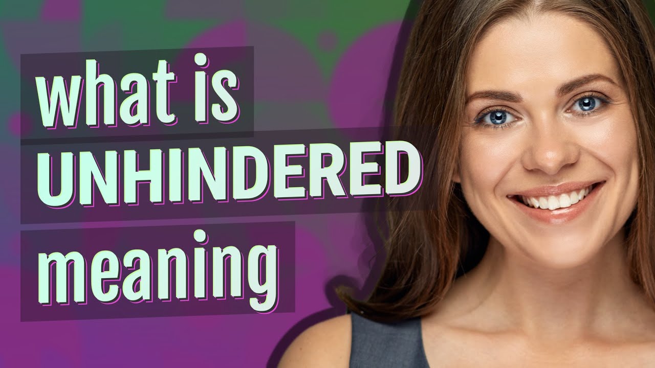 Unhindered | meaning of Unhindered - YouTube