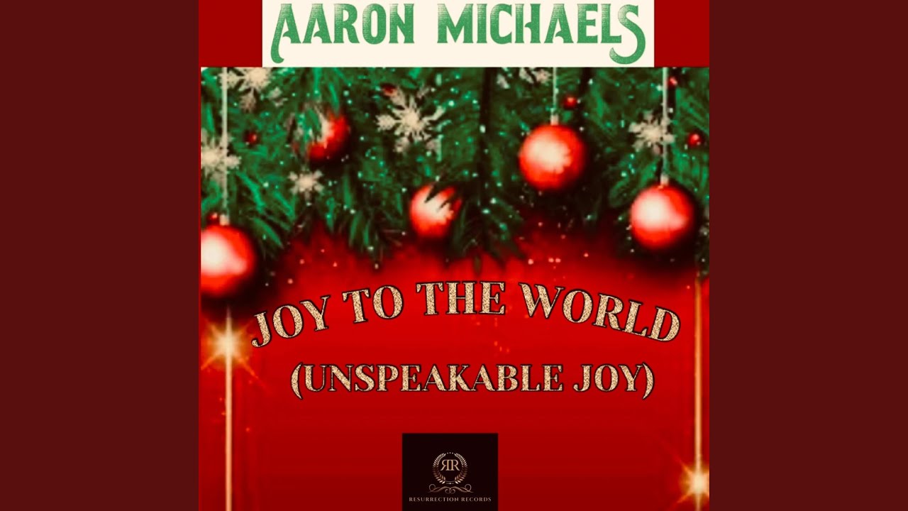Joy To The World (Unspeakable Joy) - YouTube