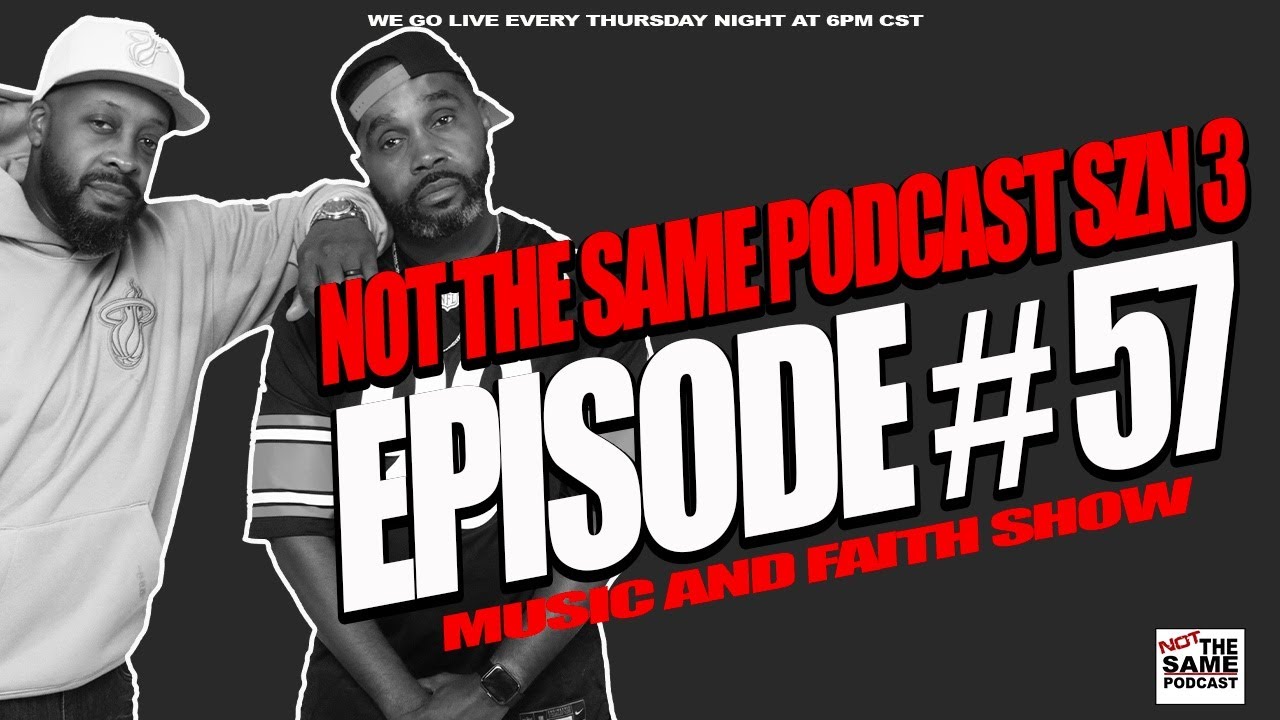 Not The Same Podcast SZN 3 EP#57 - YouTube