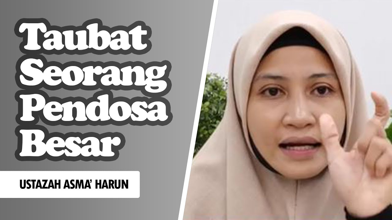 TAUBAT SEORANG PENDOSA BESAR | USTAZAH ASMA' HARUN 2021 - YouTube