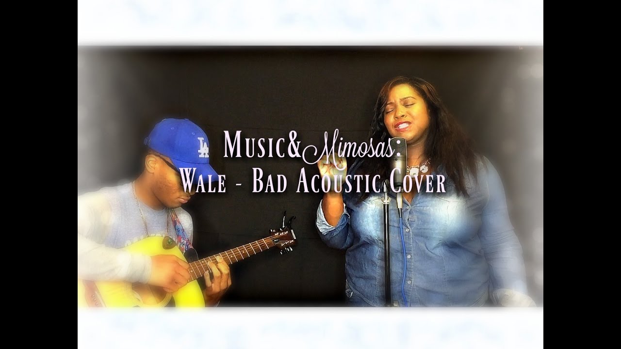 Wale - Bad Cover (Music&Mimosas) - YouTube
