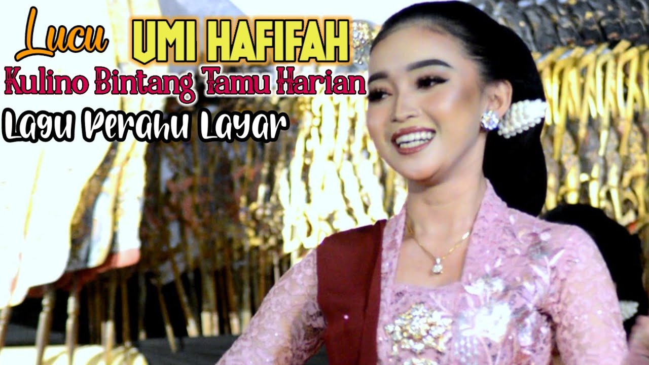 UMI HAFIFAH CANTIK LUCU KULINO BINTANG TAMU HARIAN LAGU PERAHU LAYAR ...