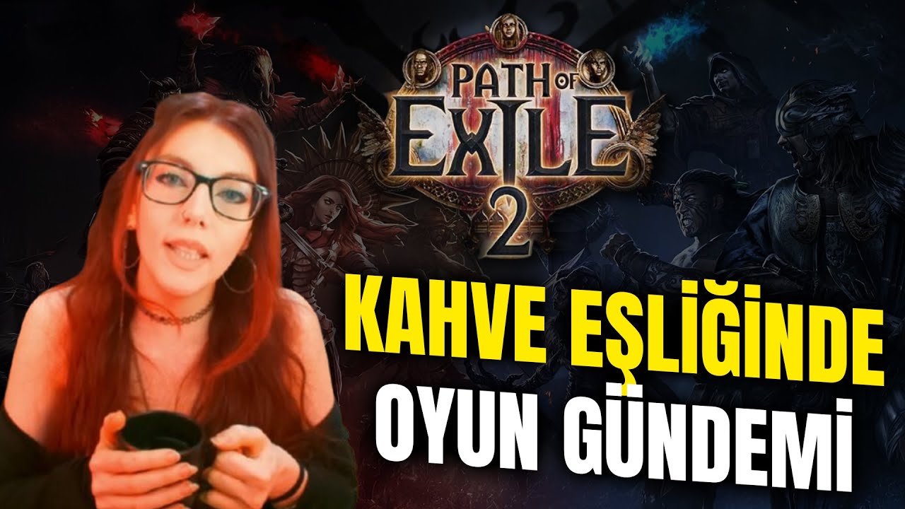 PATH OF EXILE 2, DLC YILIN OYUNU, UBISOFT'UN ÇÖKÜŞÜ, WITCHER 4! - KAHVE ...
