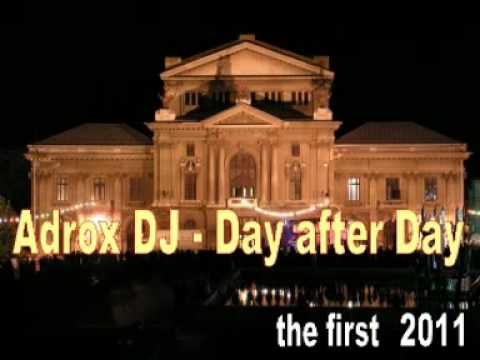 ADROX DJ - DAY AFTER DAY ( THE FIRST 2011 ).mpg - YouTube