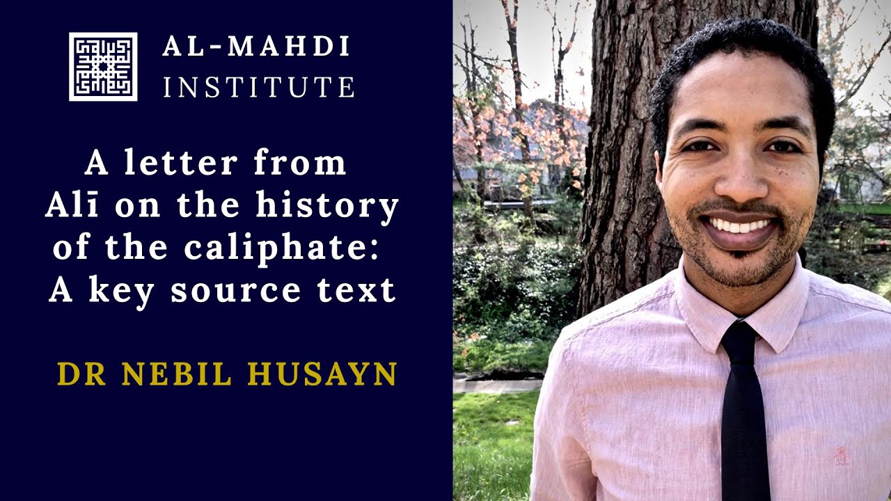 Dr Nebil Husayn | A Letter from ʿAlī on the History of the Caliphate ...